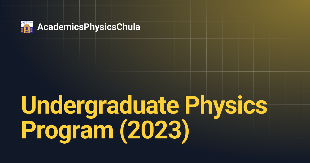 Undergraduate Physics Program (2023) | AcademicsPhysicsChula